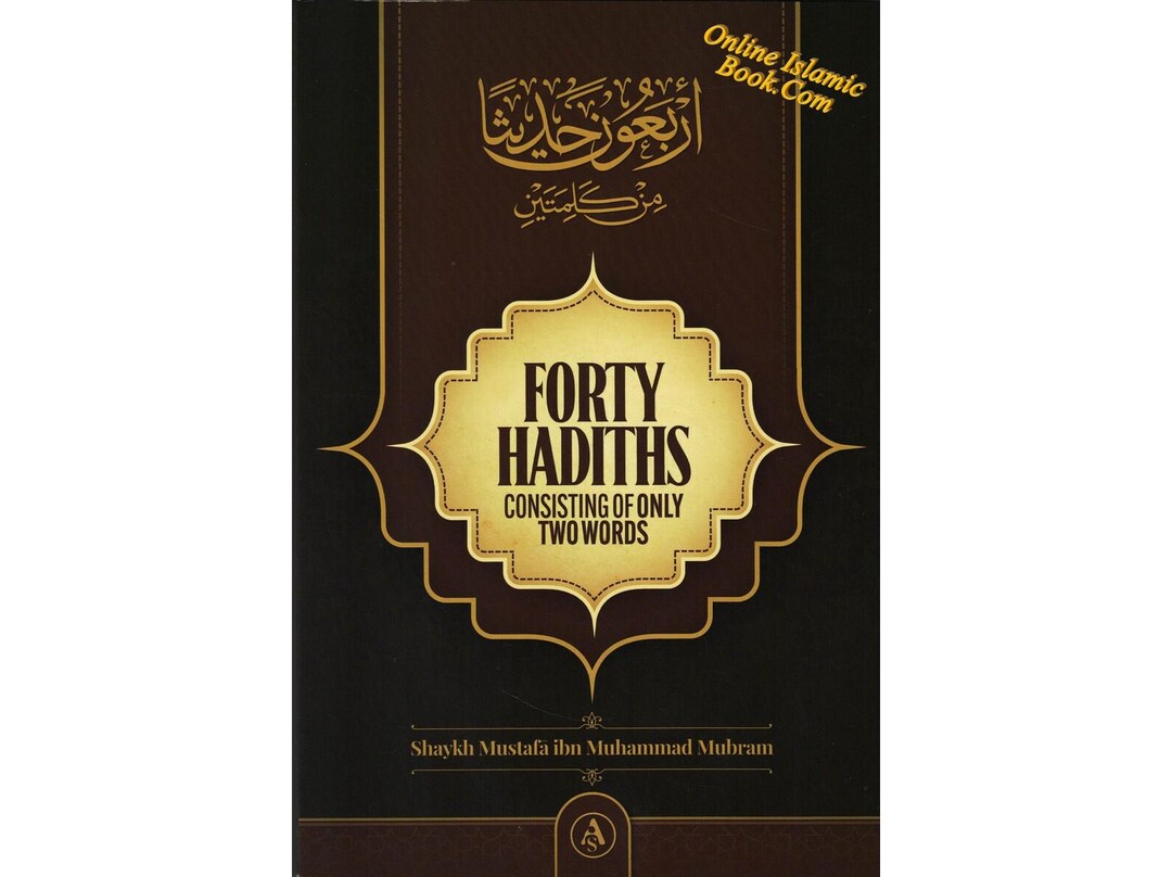 Forty Hadiths Consisting of Only Two Words by Mustafa Ibn Muhammad ...