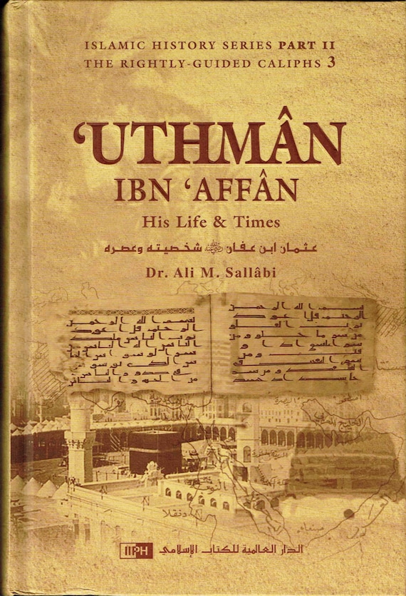 Uthman Ibn Affan : His Life and Times dr. Ali M Sallabi - Etsy