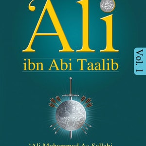 The Biography of Ali Ibn Abi Talib 2 Vol. Set by Dr. Ali Muhammad ...