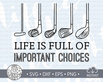 Golf Gift Life is Full of Important Choices Svg, Golf Over Svg, Golf ...