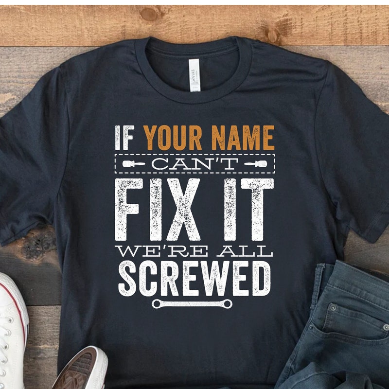 If Can't Fix It We're All Screwed Tshirt - Etsy