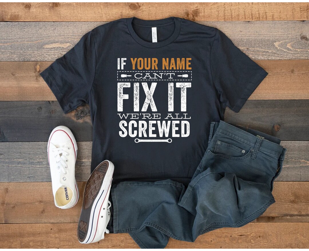 If Grandpa Cant Fix It Were All Screwed, Custom Name Shirt ...