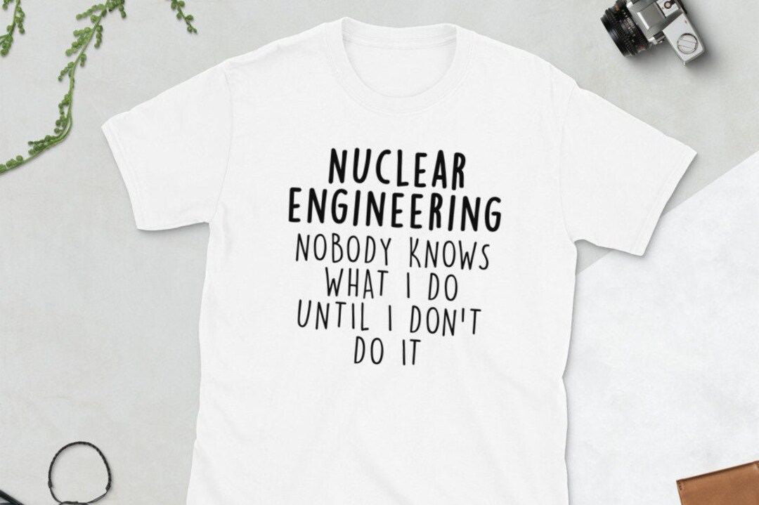 Nuclear Engineer, Nuclear Plant Shirt, Nuclear Tshirt, Nuclear ...