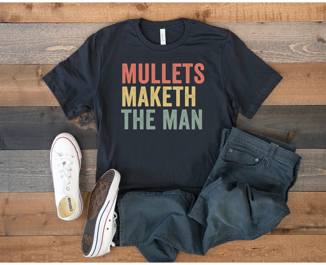 Mullets Maketh the Man Mullet Shirts I Love Mullets Mullet - Etsy