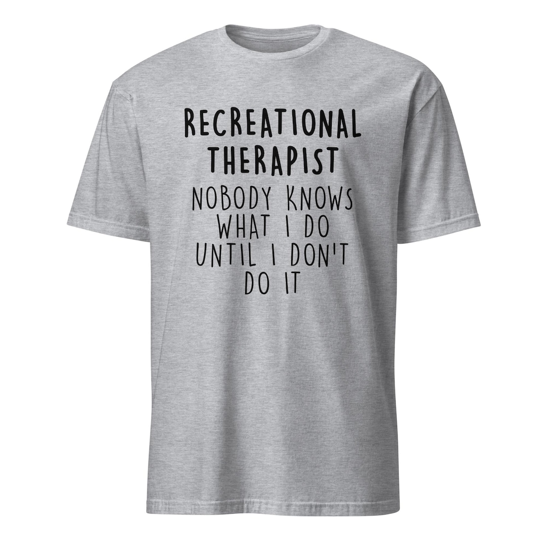 Recreational Therapy Shirt, Recreational Therapist Tshirt, Recreational ...