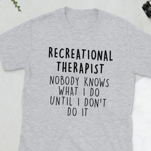 Recreational Therapy Shirt Recreational Therapist Tshirt - Etsy