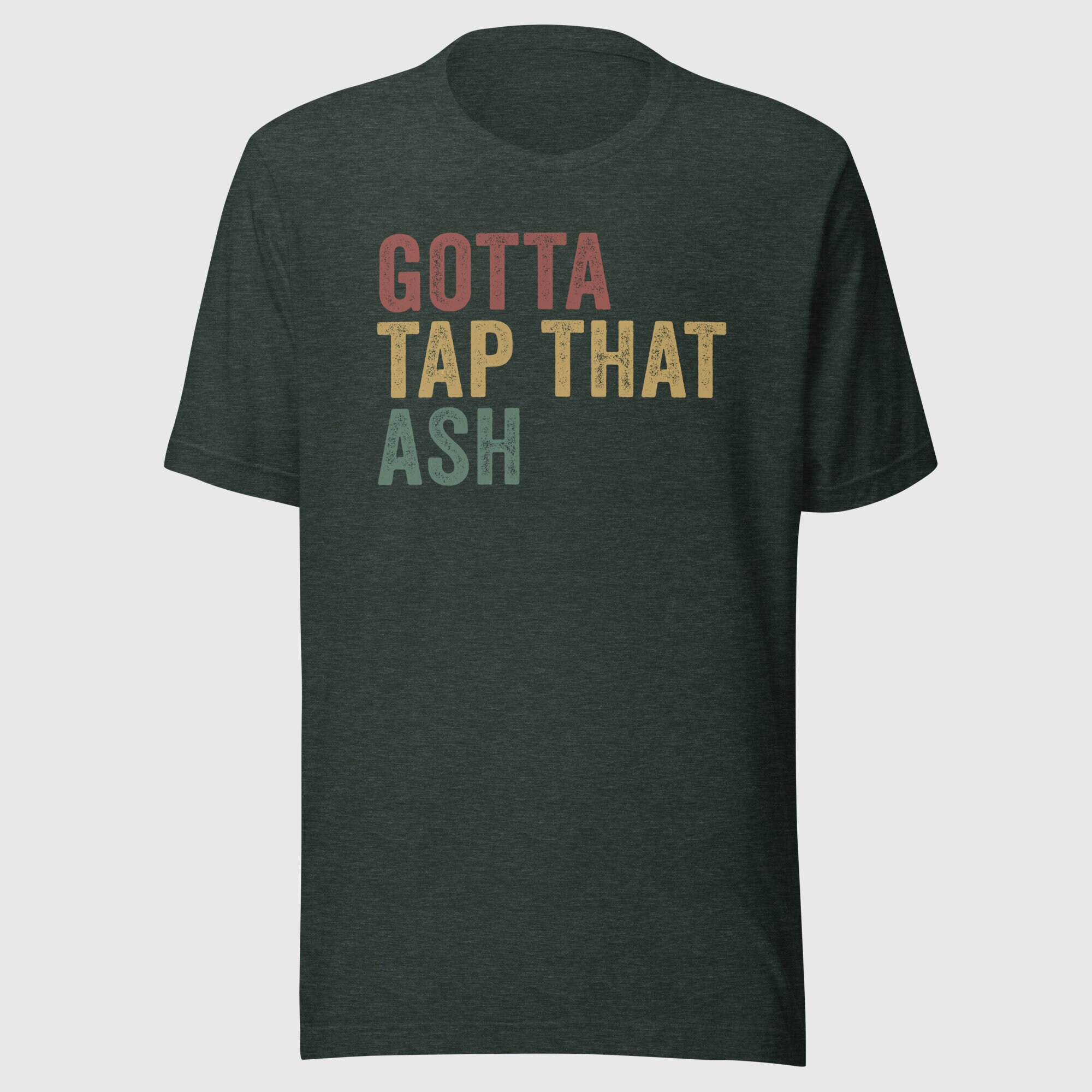 Gotta Tap That Ash, Cigar Lover Tshirt, Cigar Gifts for Men, Fathers ...