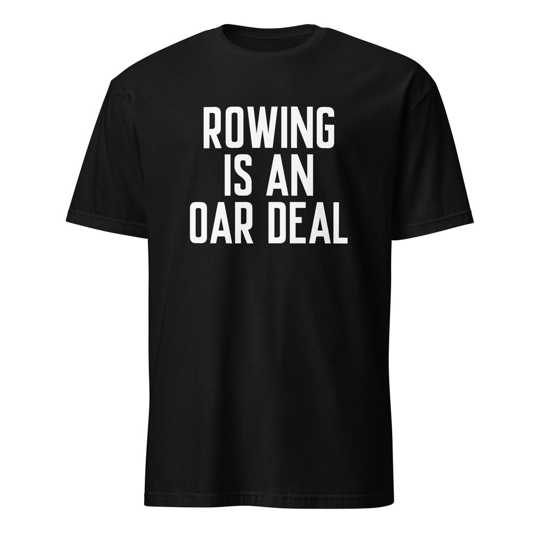 Rowing is an Oar Deal Tshirt, Funny Rowing T Shirt, Gift for Rower ...