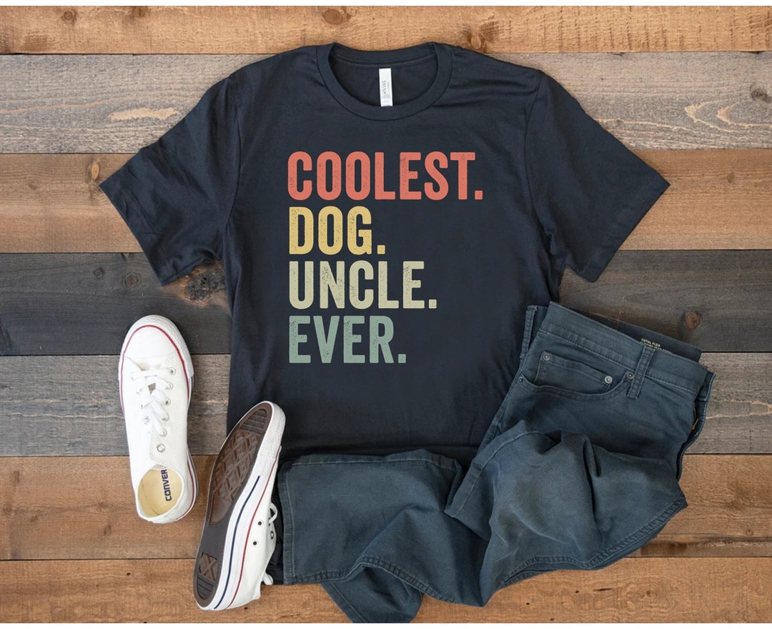 Coolest Dog Uncle Ever Uncle to A Dog Shirt Dog Lover Uncle - Etsy