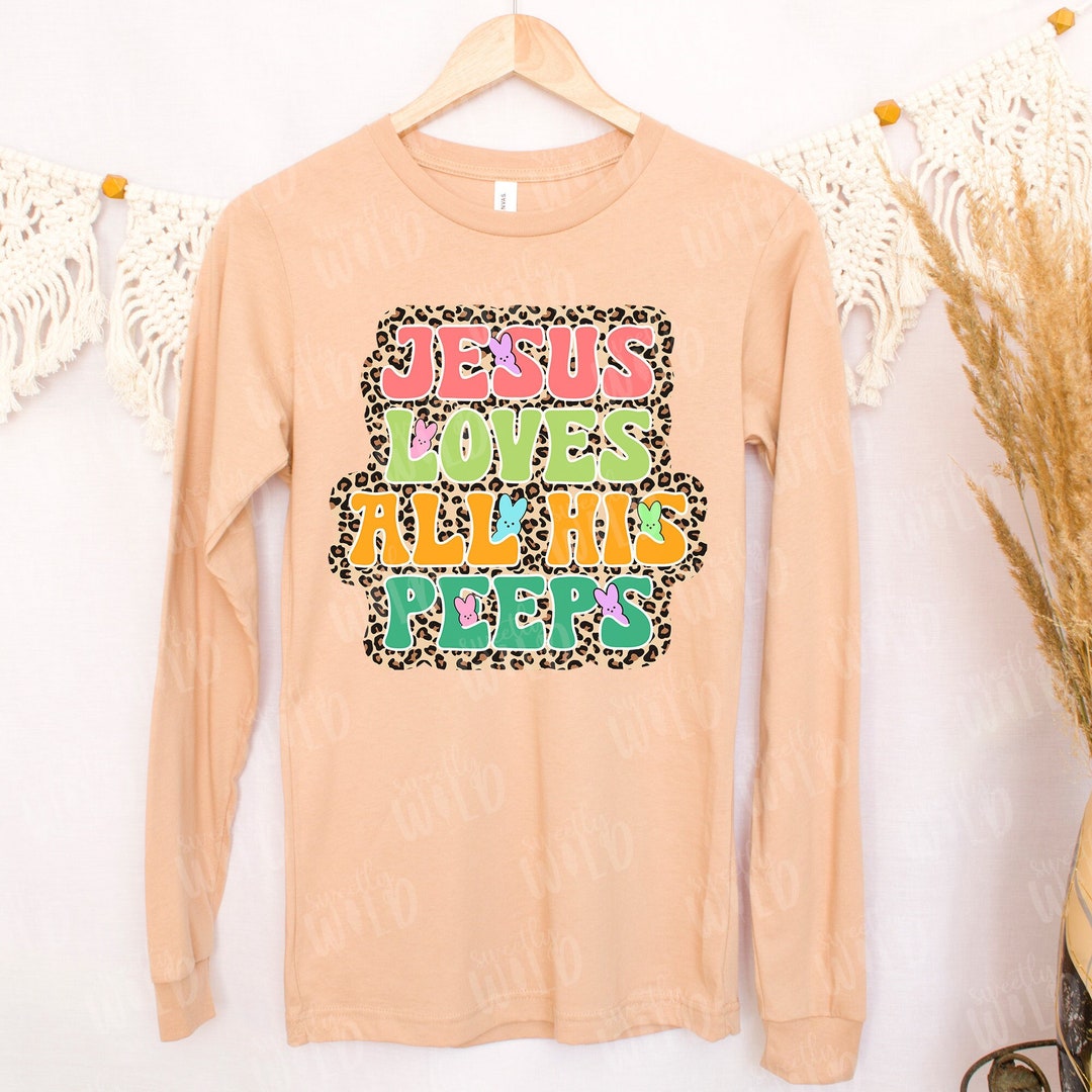 PNG - Jesus Loves All His Peeps Design - Faith Easter Design - Jesus ...