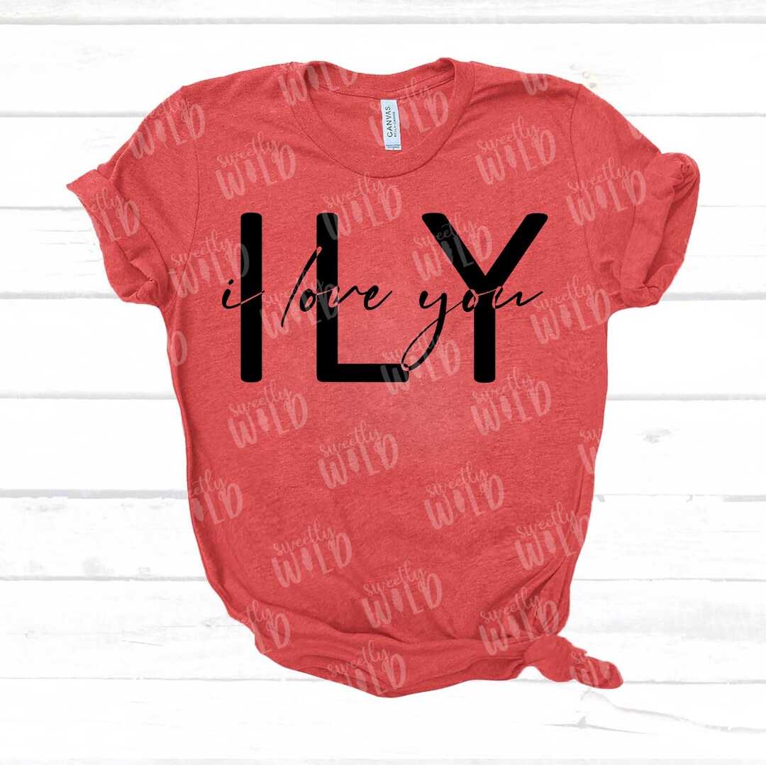 PNG - ILY - I Love You - Fashion Shirt SVG File for Cricut & Silhouette ...