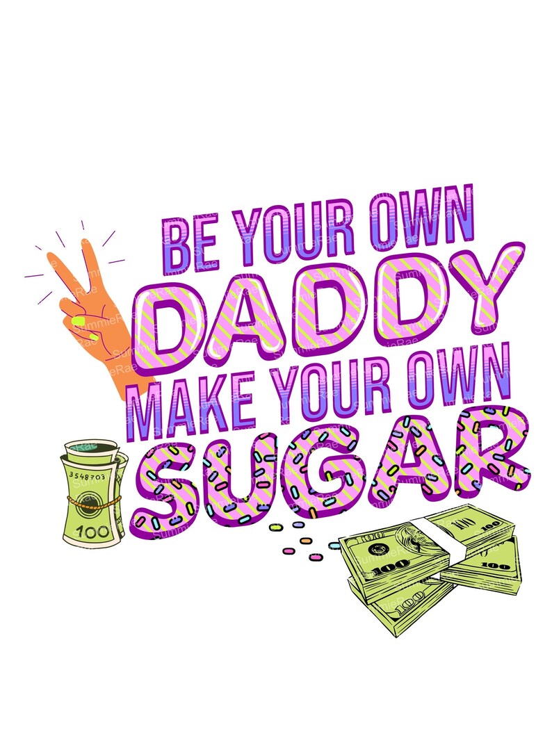 Be Your Own Daddy Make Your Own Sugar Png Etsy
