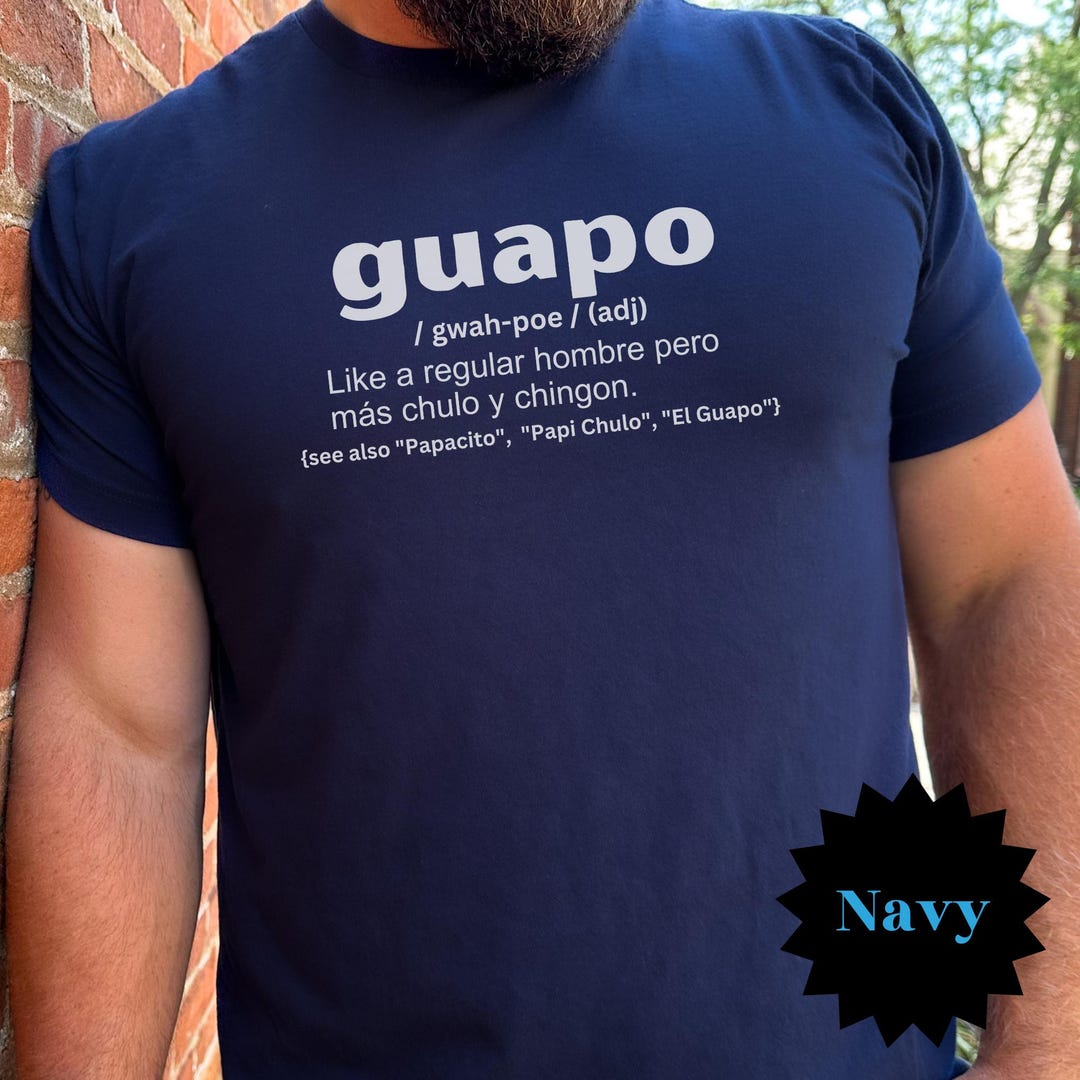 Guapo Definition Shirt, Unique Spanish Gift, Hilarious Chulo and ...