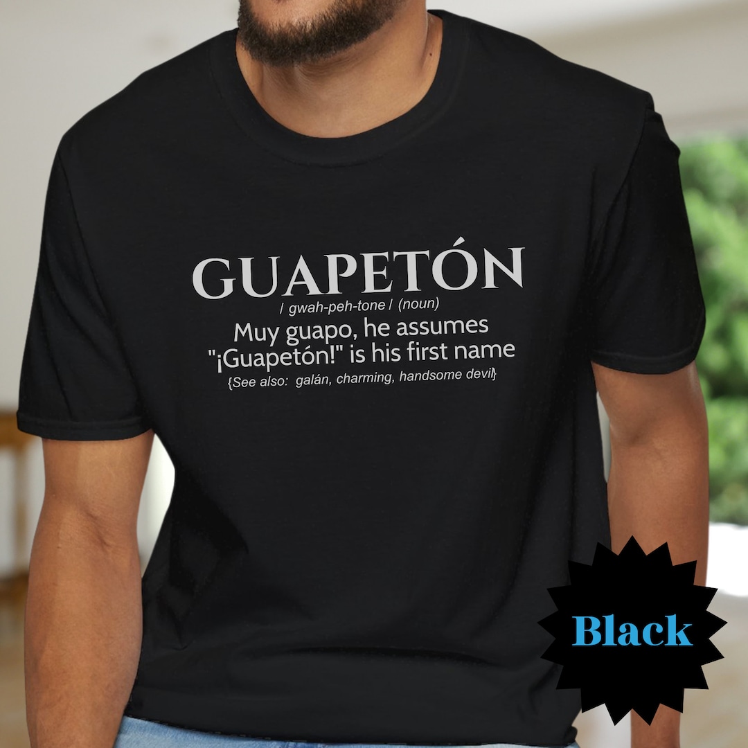 Guapetón Funny Spanish Tee, Gift for Charming Men, Unique Guapo Shirt ...