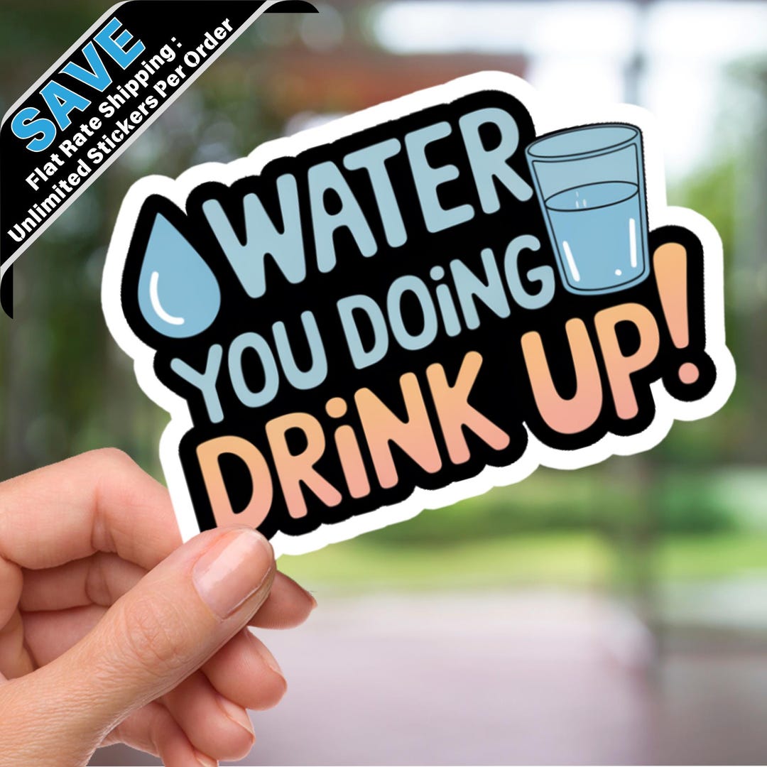 Water You Doing Drink up Sticker, Hydration Motivation, Cute Vinyl ...