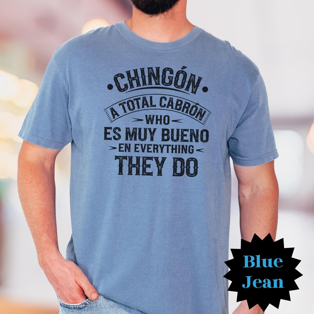 Chingón Tee With Attitude, A Total Cabron Graphic Shirt, Bold and Fun ...