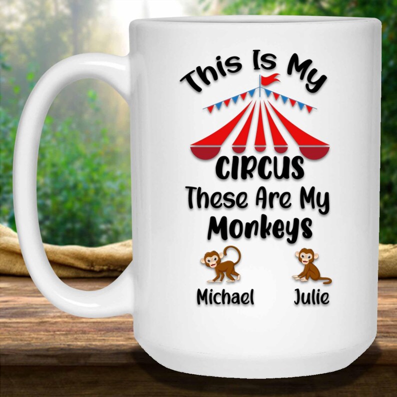 This is My Circus These Are My Monkeys Custom Personalized Coffee Mug ...