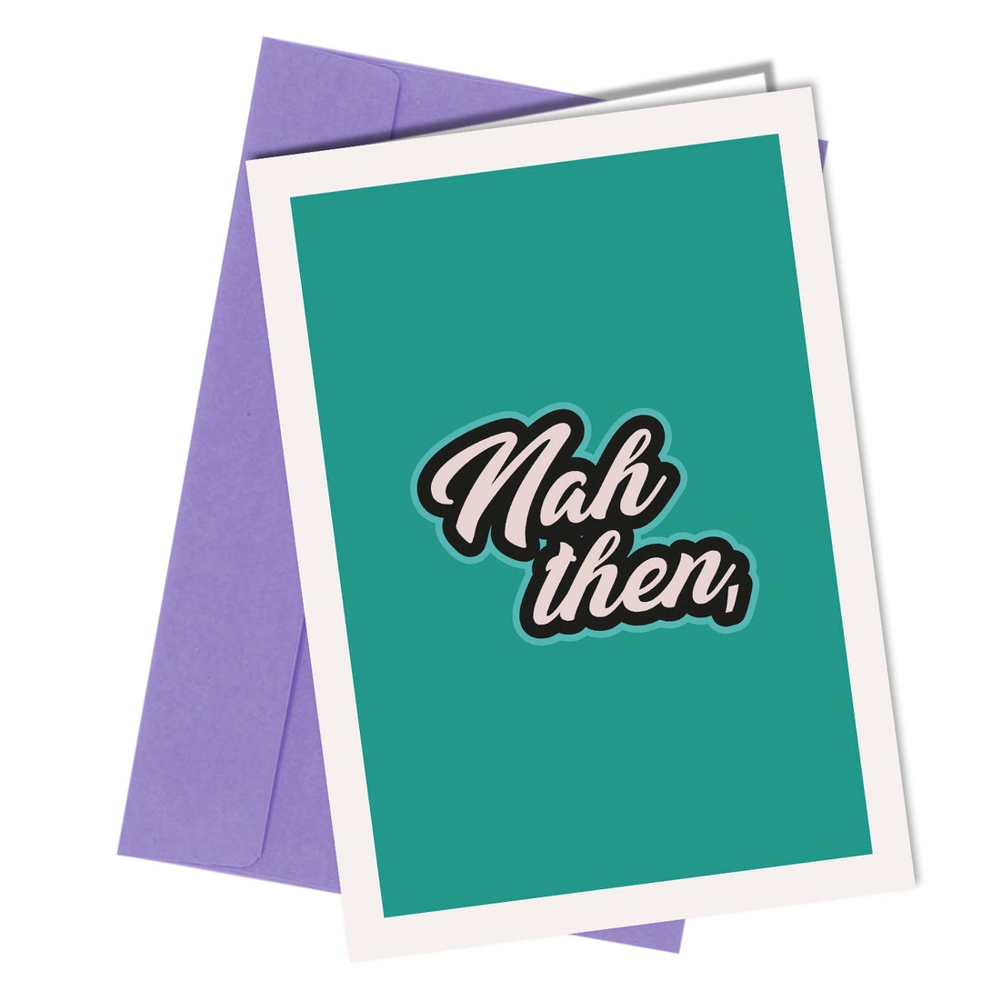 Funny Birthday Card | Nah Then | Yorkshire Slang Sayings Quote Card ...
