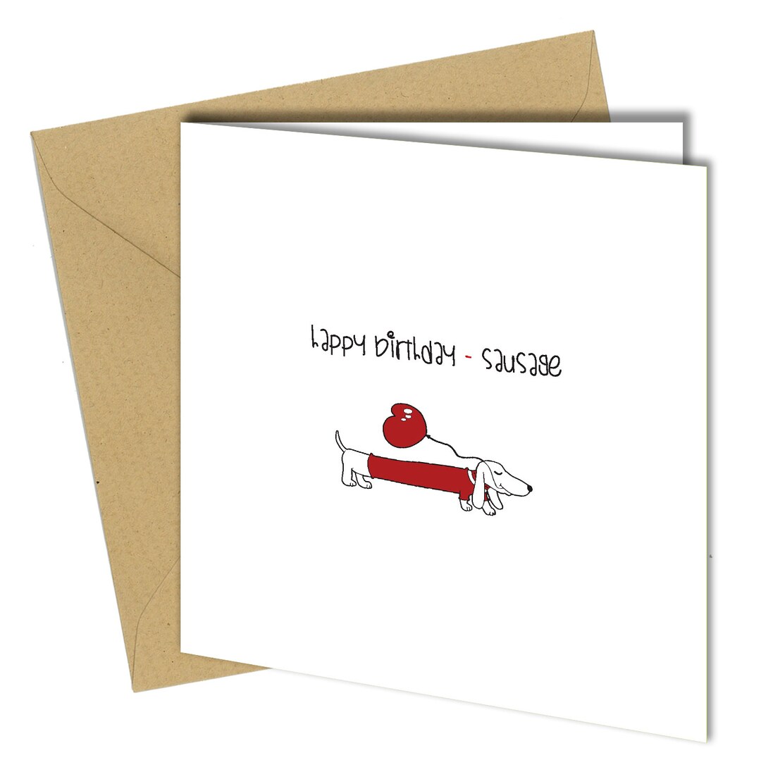 Happy Birthday Sausage Card | Dog / Funny / Rude Friend Card #546 - Etsy