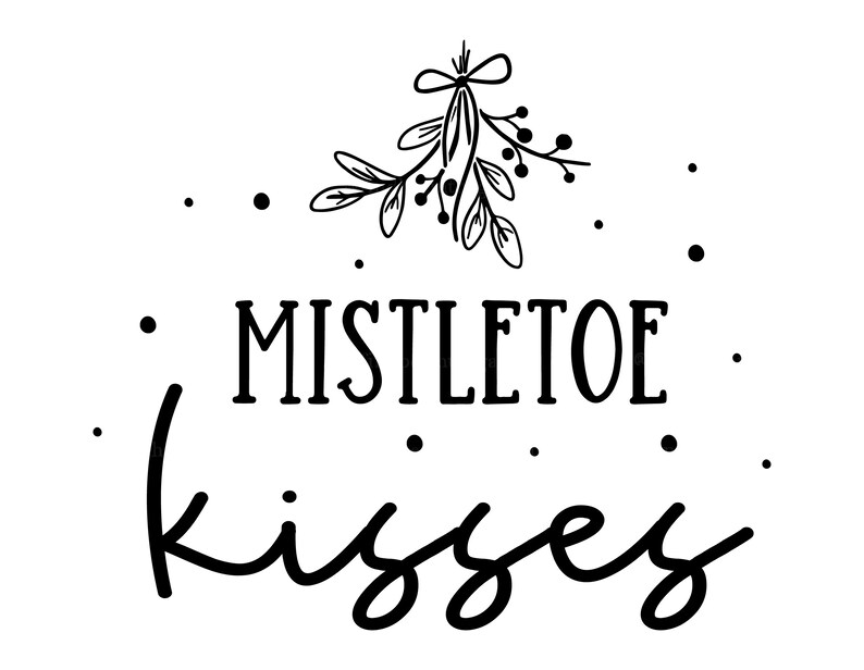 Mistletoe Kisses Svg Mistletoe Svg Ornament Svg Christmas - Etsy