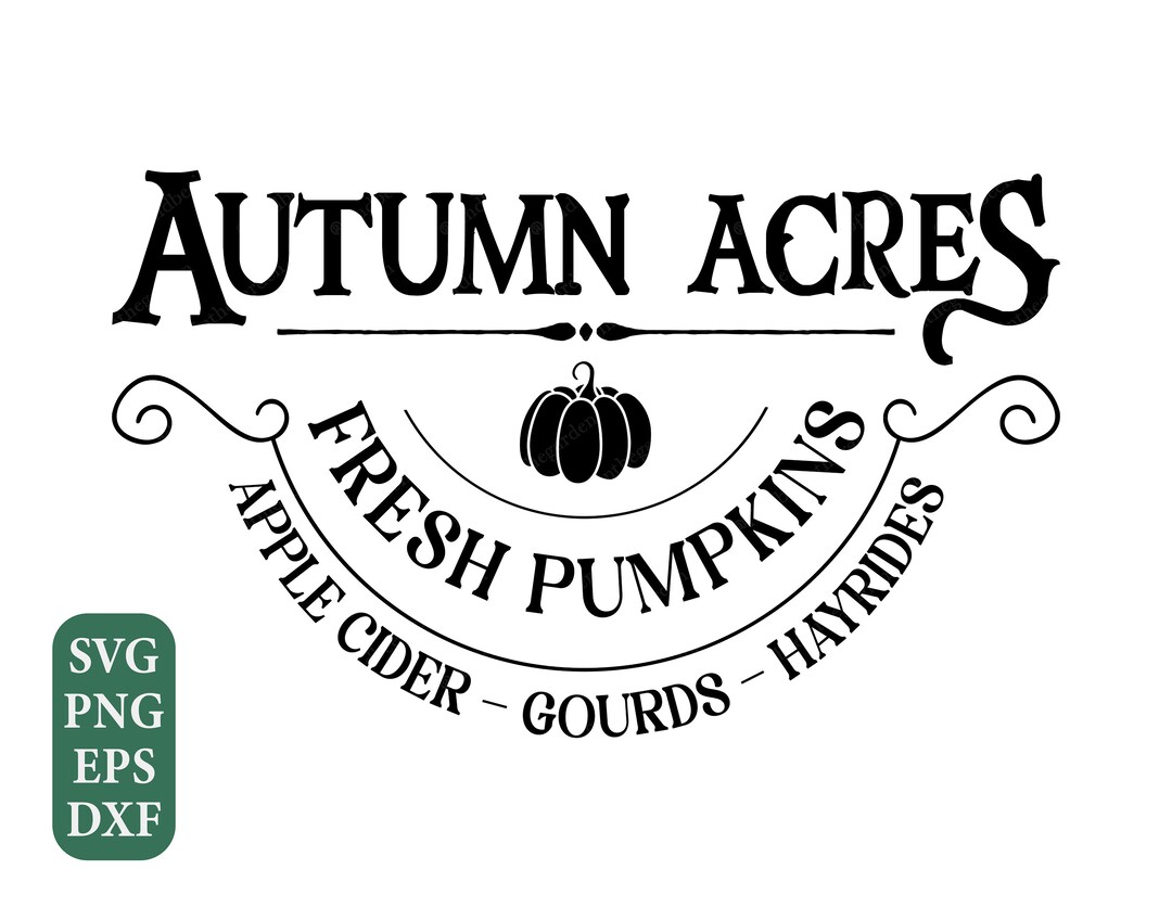 Autumn Acres Svg Pumpkin Svg Fall Svg Autumn Svg Farmhouse Fall Sign ...