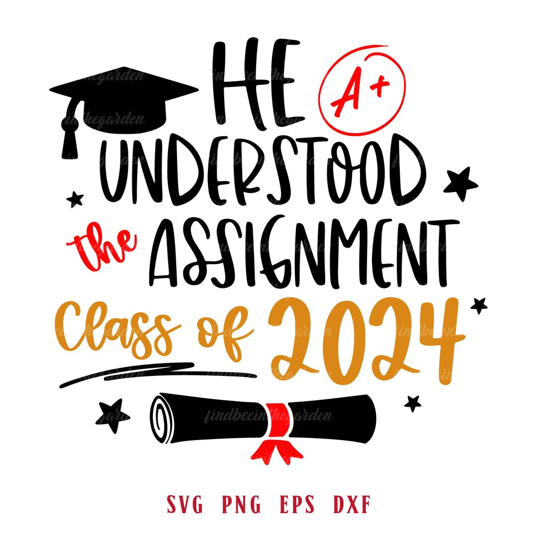 He Understood the Assignment Svg, Graduation 2024 Svg, Senior 2024 Svg ...
