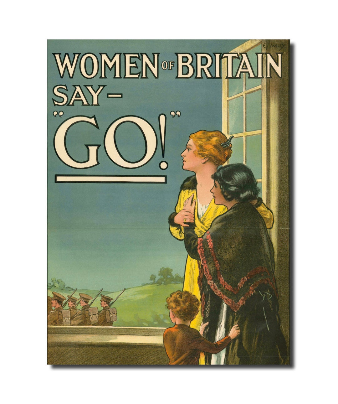 Women of Britain Say GO 1915. Military Recruitment Poster by E. Kealey ...