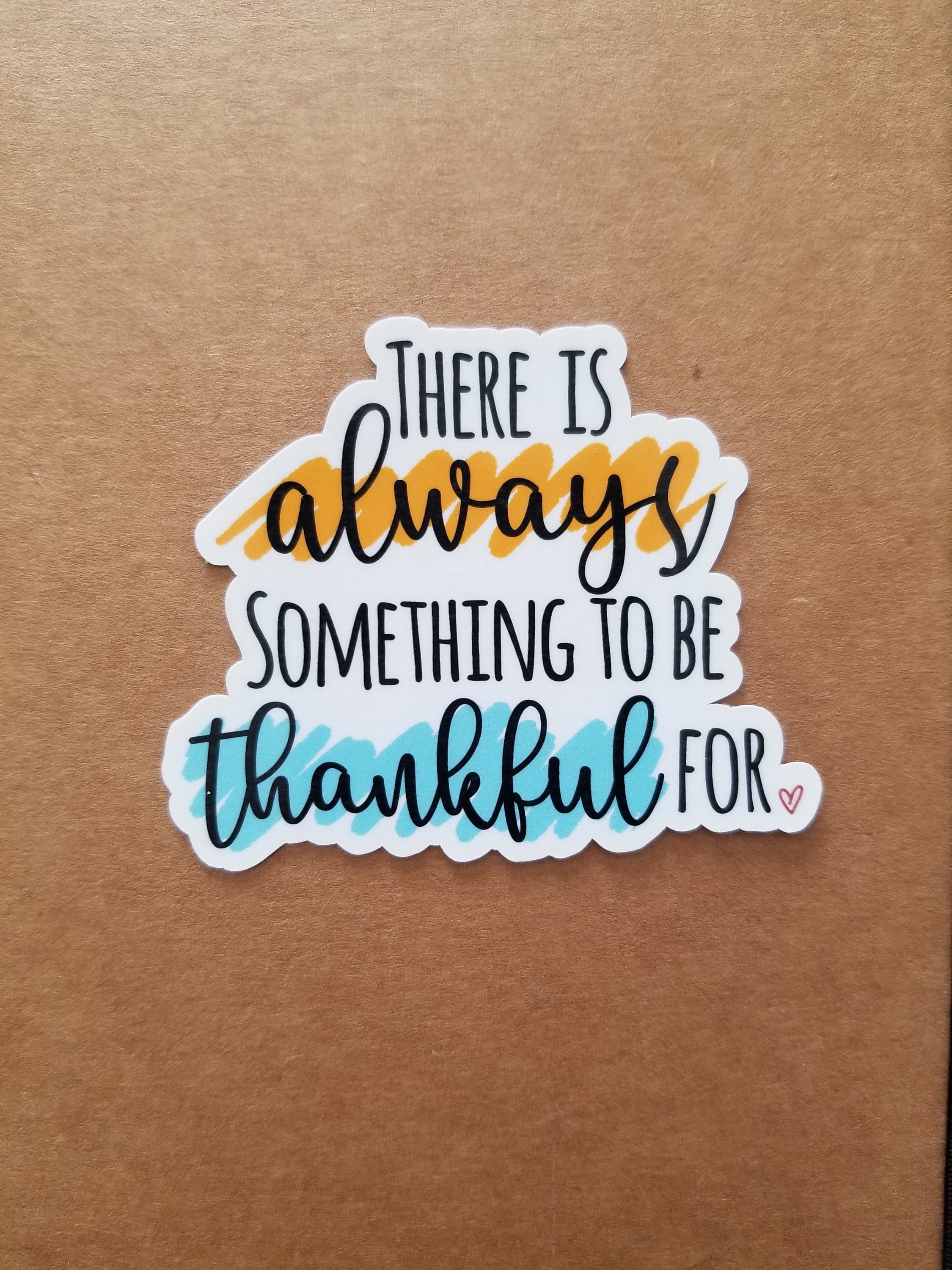 There is Always Something to Be Thankful for Die Cut Sticker - Etsy