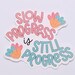 Slow Progress is Still Progress Sticker, Small Steps, Waterproof Vinyl ...