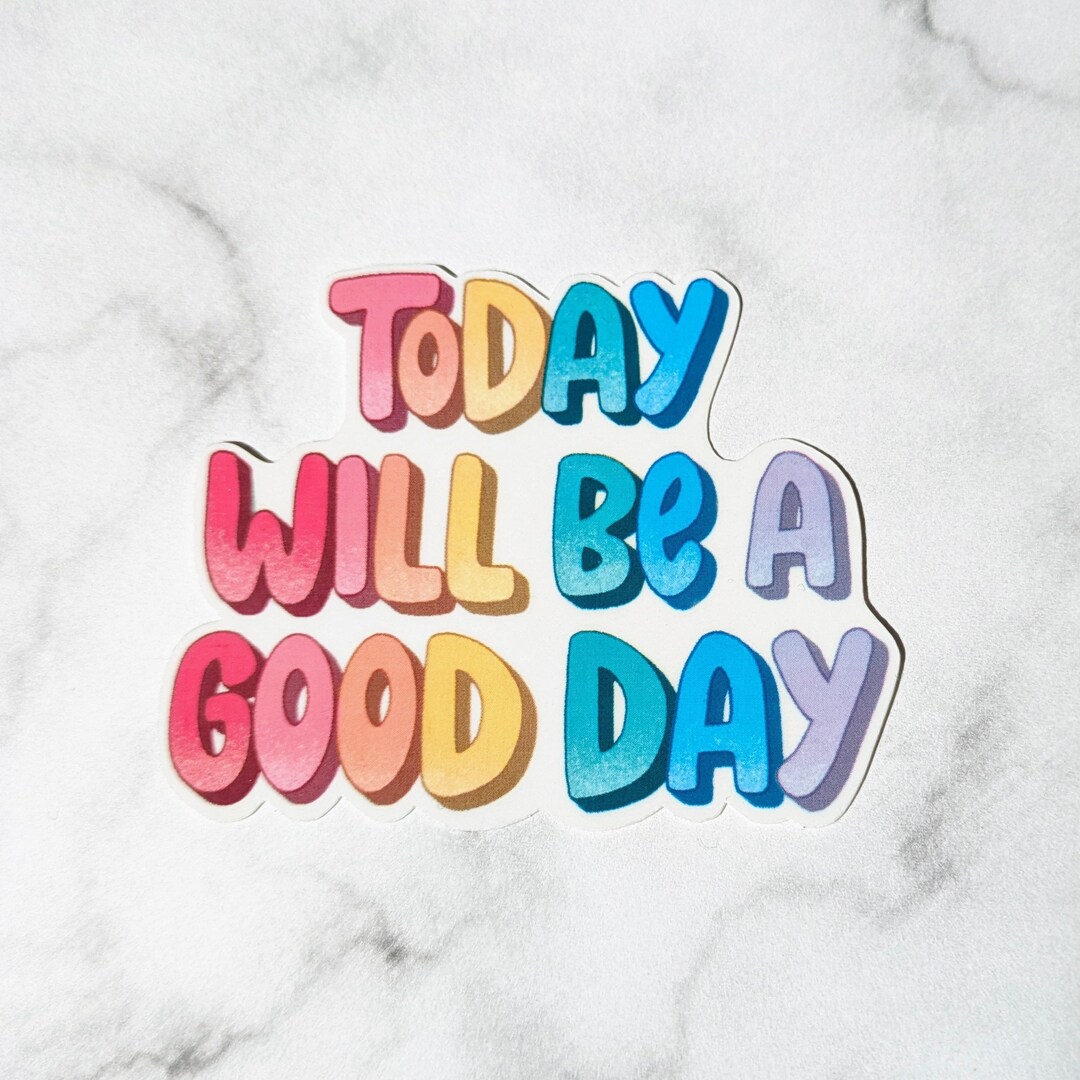 Today is a Good Day Sticker, Going to Be a Good Day, Stanley Sticker ...