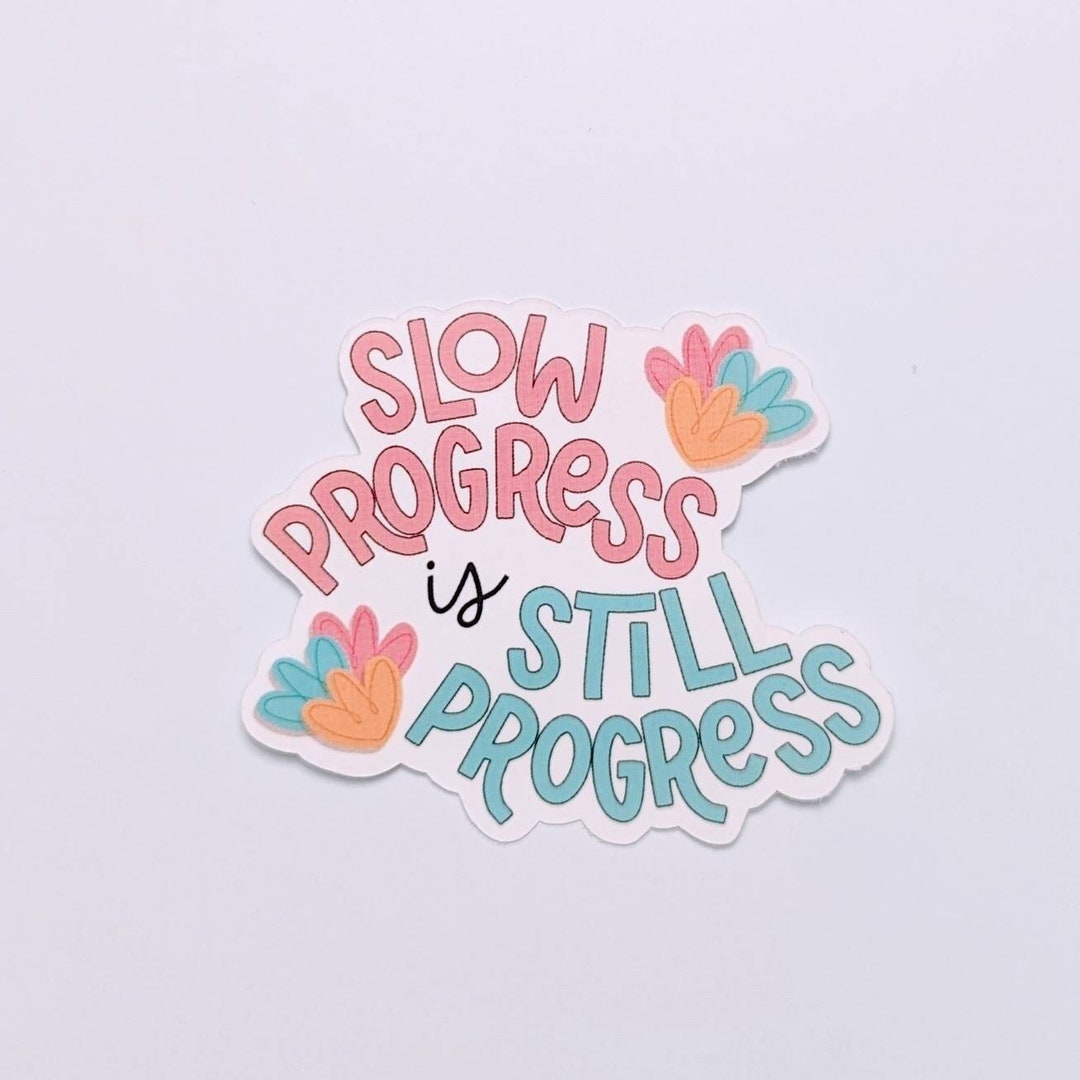 Slow Progress is Still Progress Sticker, Small Steps, Waterproof Vinyl ...