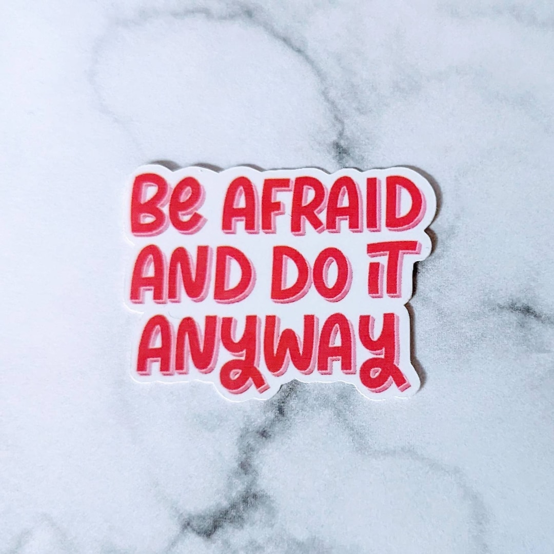 Be Afraid and Do It Anyway Sticker, Waterproof Sticker, Do It Scared ...