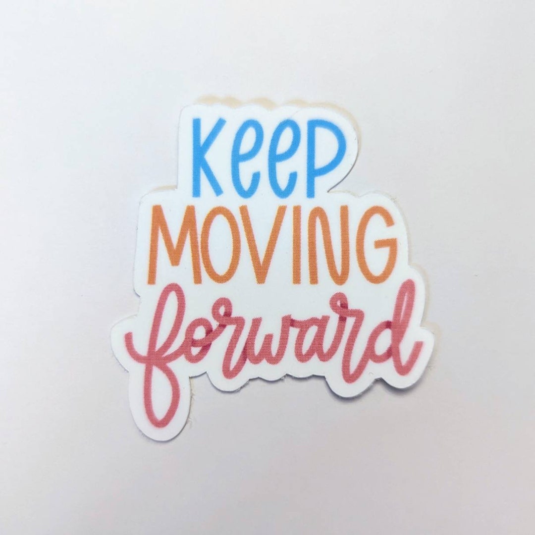 Keep Moving Forward Sticker, Motivational Sticker, Keep Going Sticker ...