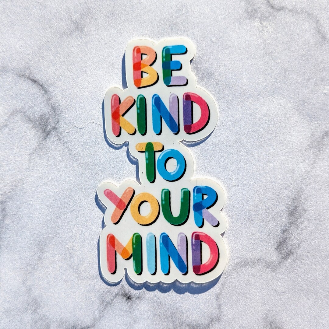 Be Kind to Your Mind Sticker, Waterproof Sticker, Rainbow Sticker ...
