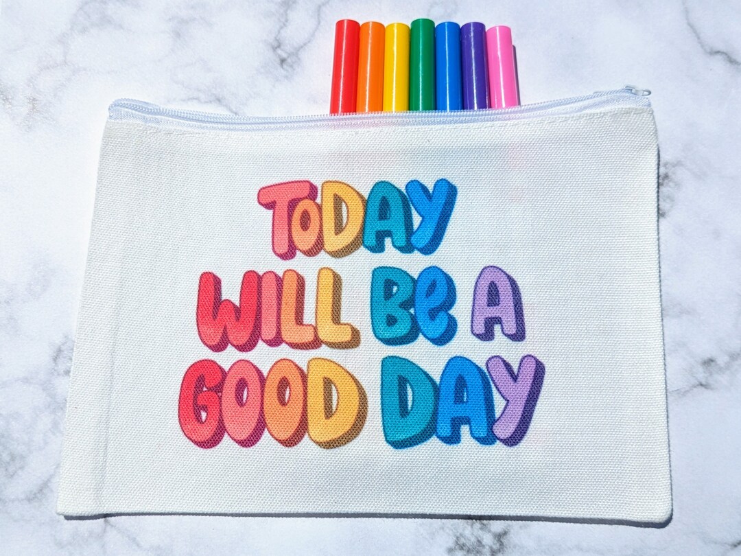 Today Will Be a Good Day Pencil Pouch, Great Day Makeup Bag, Art ...