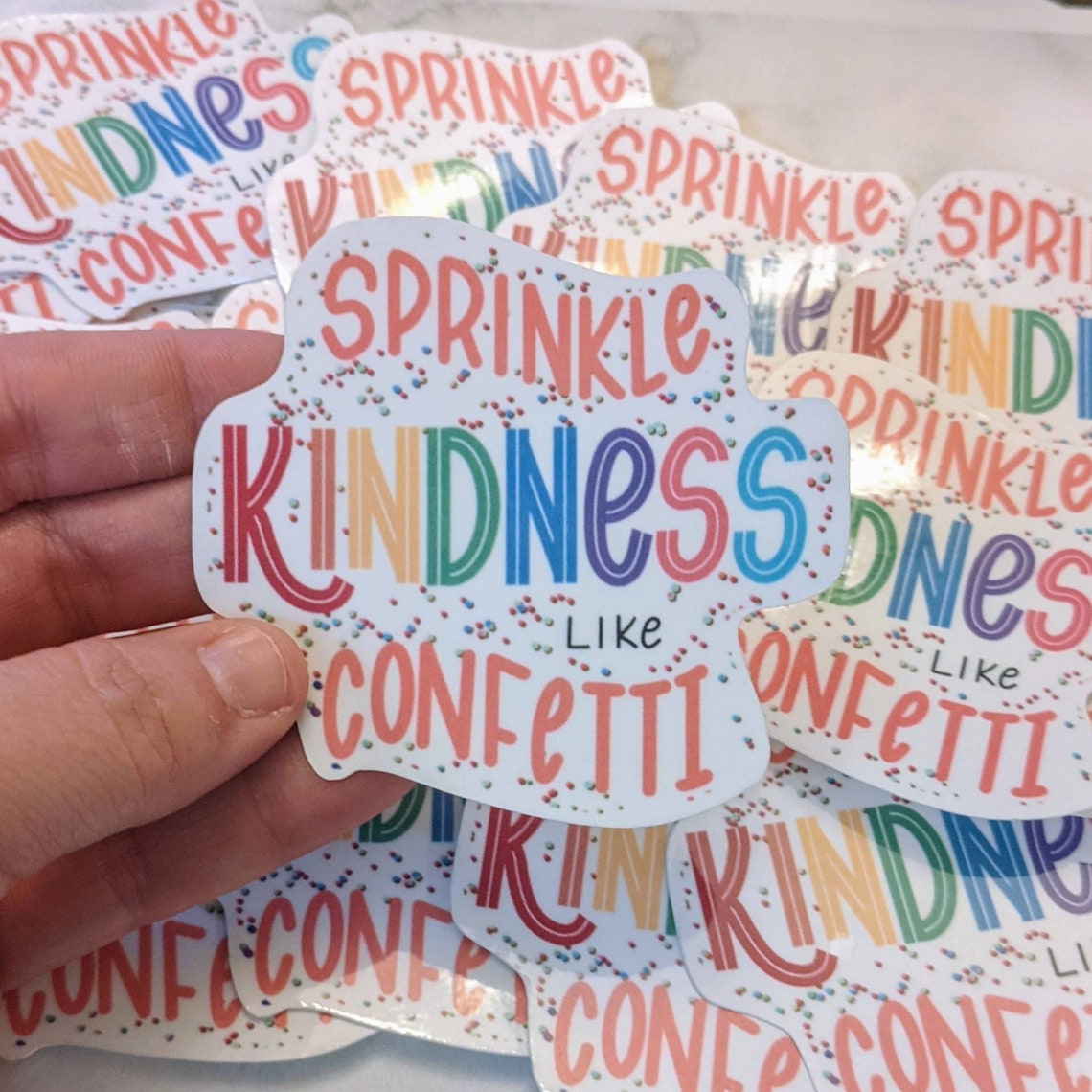 Sprinkle Kindness Like Confetti Sticker Waterproof Stickers - Etsy