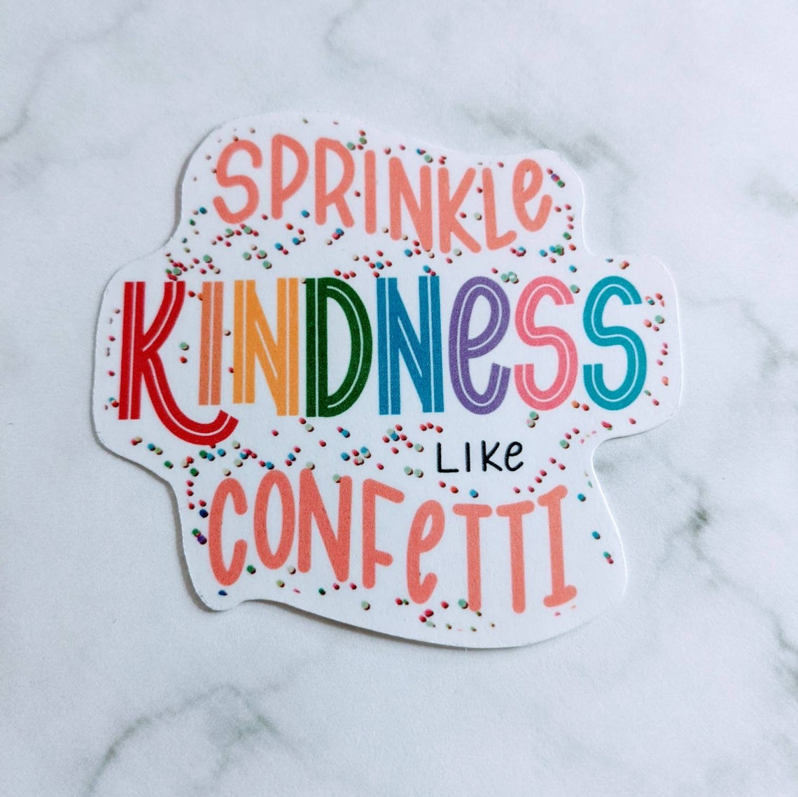 Sprinkle Kindness Like Confetti Sticker Waterproof Stickers - Etsy