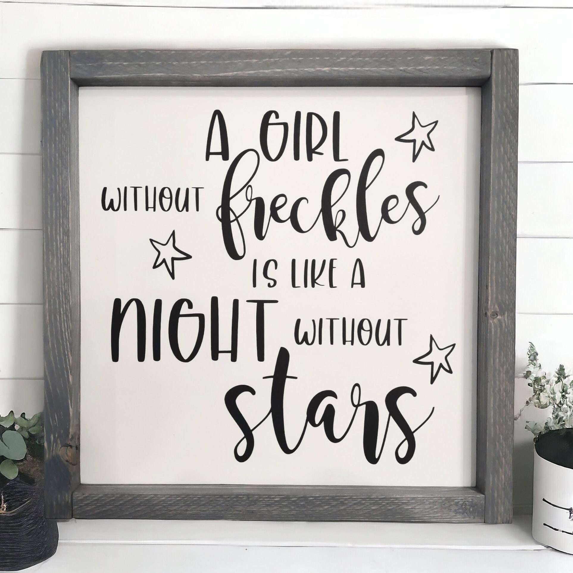 A Girl Without Freckles is Like a Night Without Stars... 12x12 Wood ...