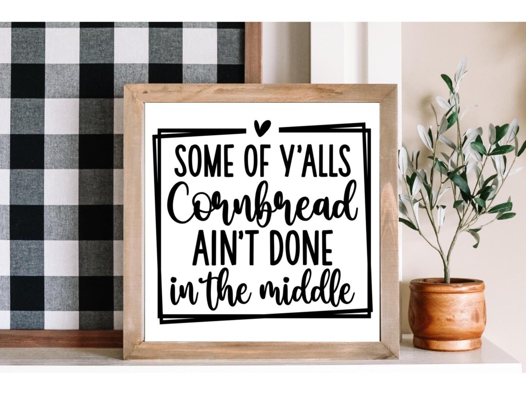 Cornbread Ain't Done in the Middle Sign | Southern Humor Decor | Funny ...
