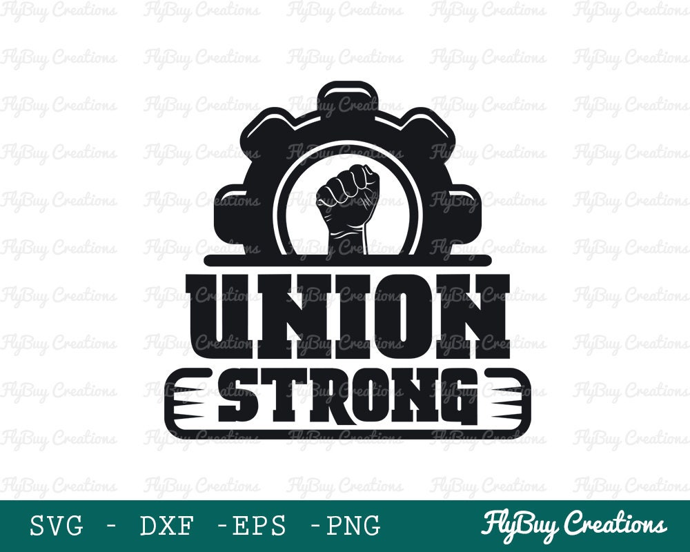 Union Strong Svg Labor Day Svg Worker Day Svg Holiday Svg the ...