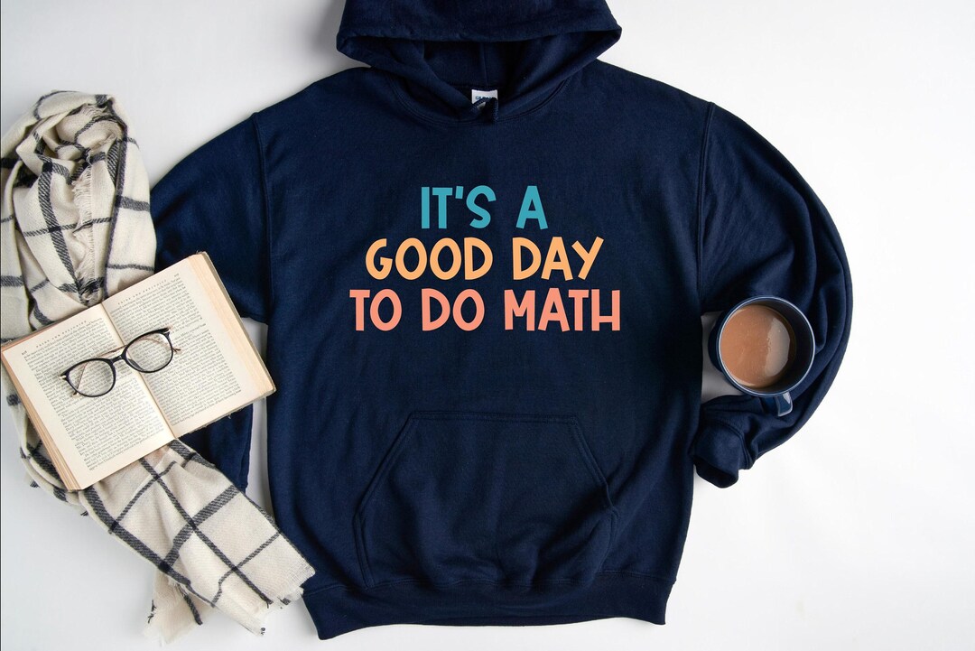It's A Good Day to Do Math Hoodie, Gift for Math Lover, Math Lover ...