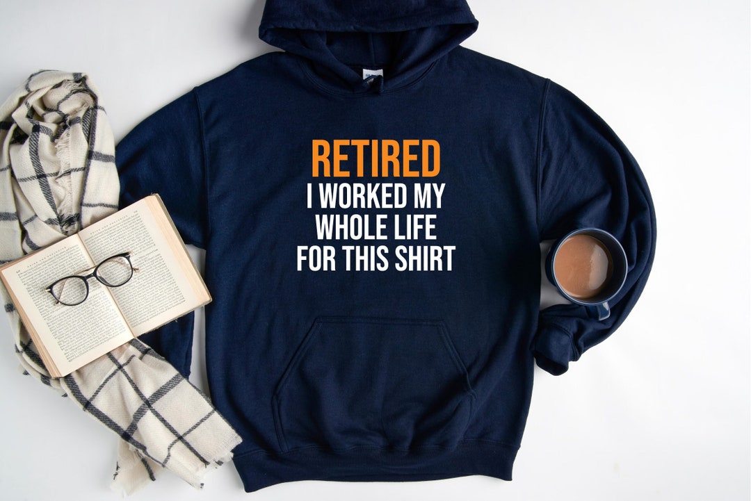 Retired Hoodie, Funny Grandpa Hoodie, Funny Retirement Hoodie ...