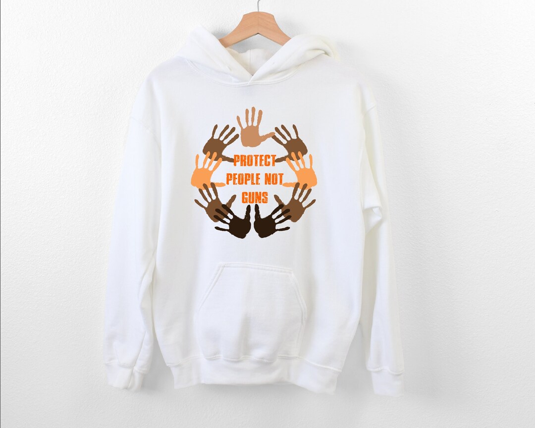 Protect People Not Guns Hoodie, Gun Safety Hoodie, People Life Hoodie ...
