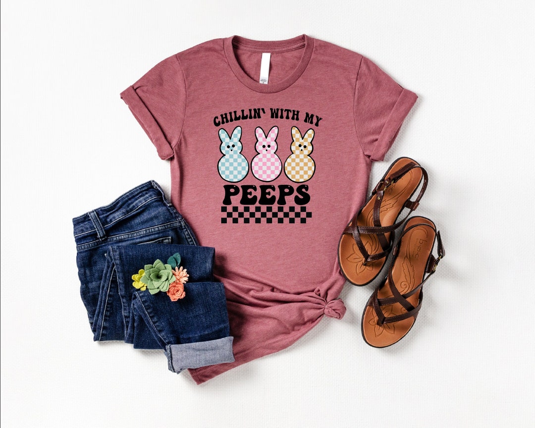Chillin With My Peeps Shirt, Easter Day Shirt, Easter Bunny Shirt ...