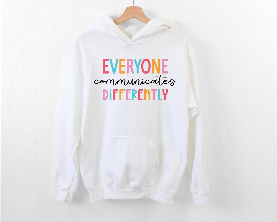 Everyone Communicates Differently Hoodie, Special Education Teacher ...