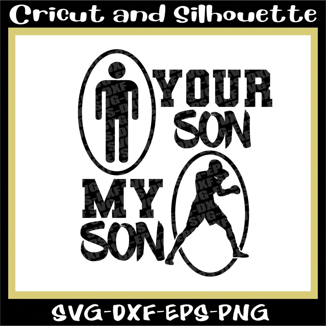 Boxing Svg, Boxer Svg "your Son My Son Boxing" Art Print Files, Gloves ...
