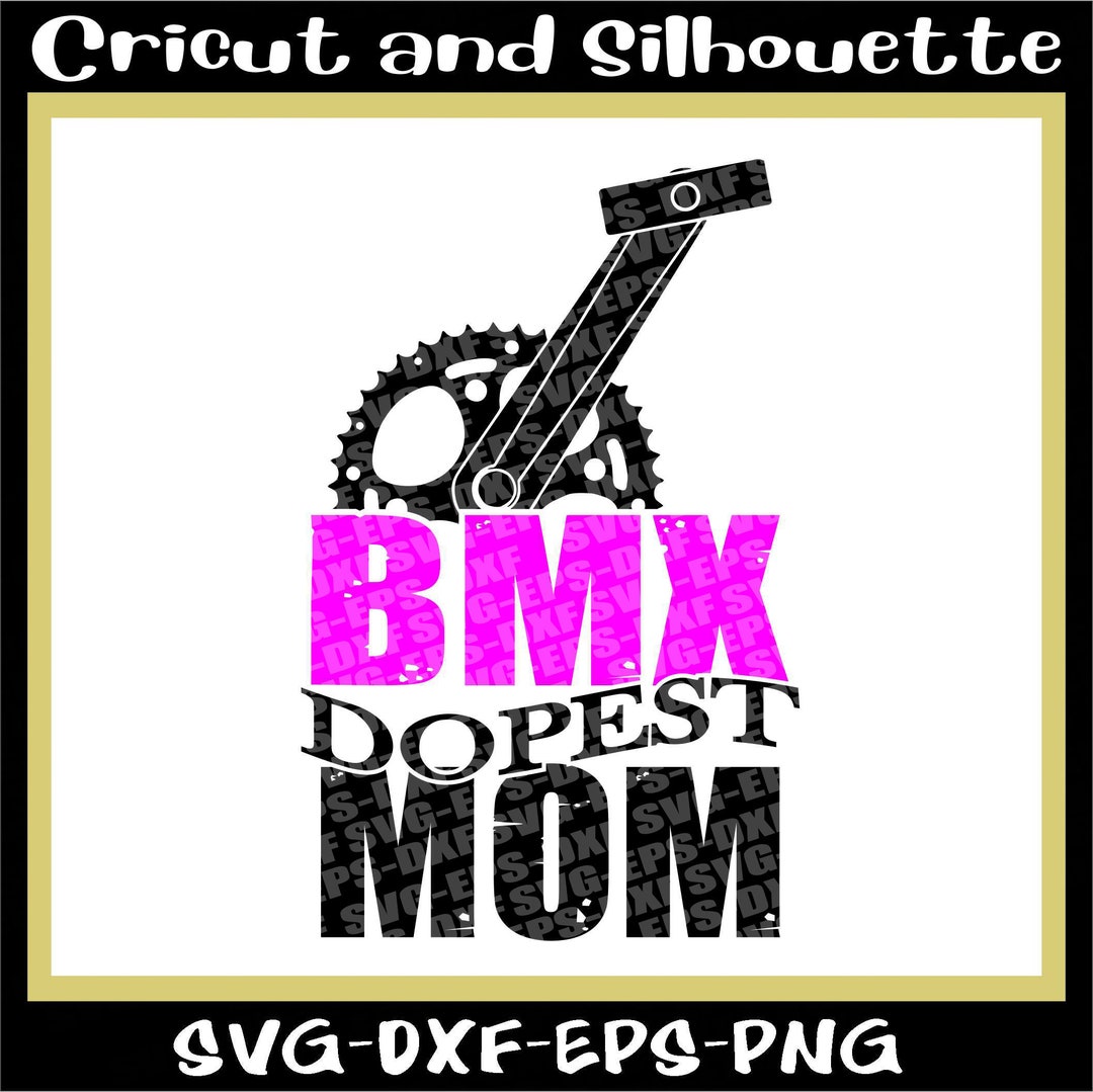 BMX Svg, Bmx Print File " BMX Dopest Mom" Bike,stunt.freestyle, Eps,svg ...