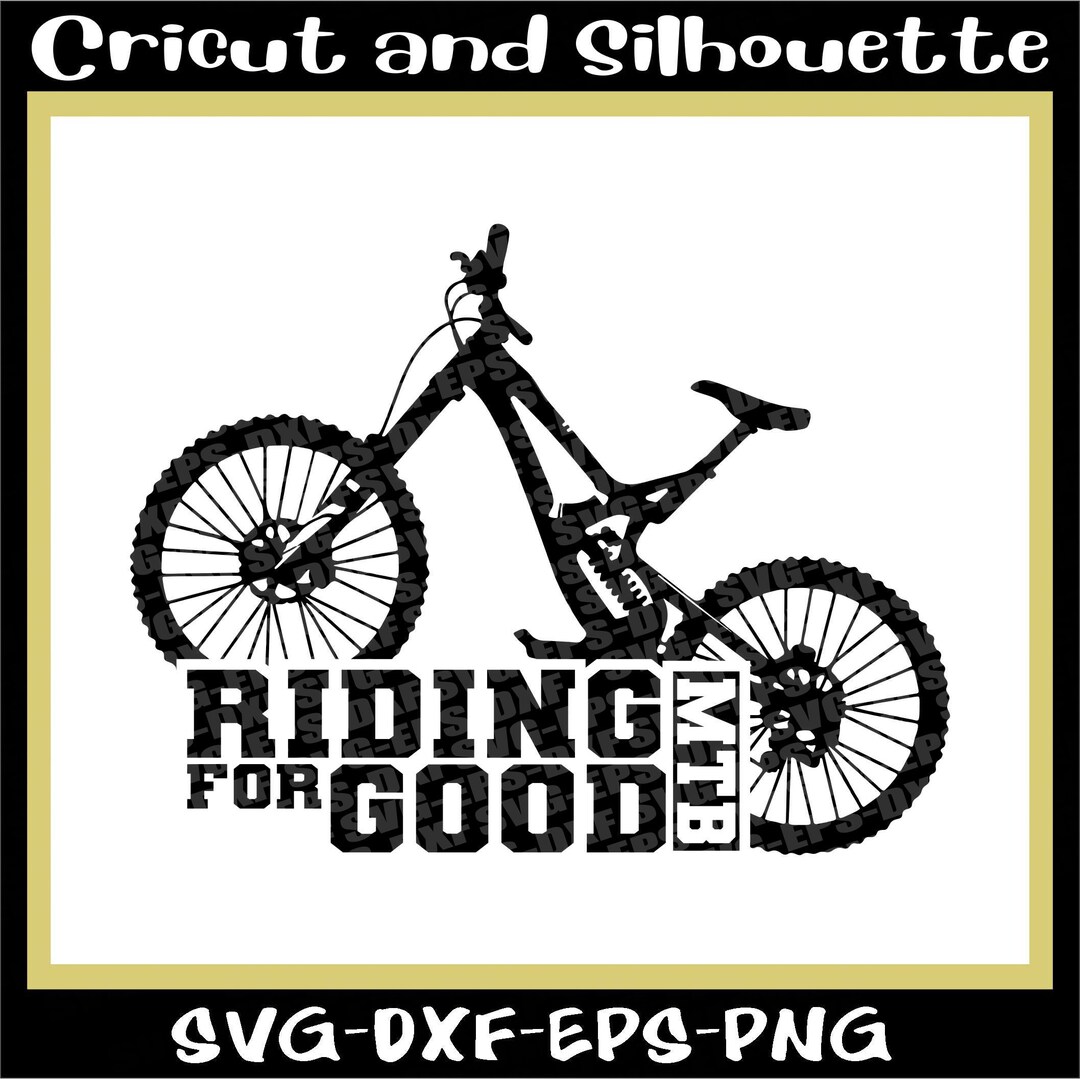 Mountain Bike Svg, Mtb Svg, Mtb Svg Files "riding for Good" Bike ...