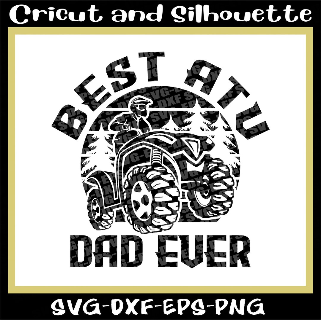 Atv Svg, off Road Svg, 4 Wheel Svg, Dirt Bike Svg "best ATV Dad Print ...