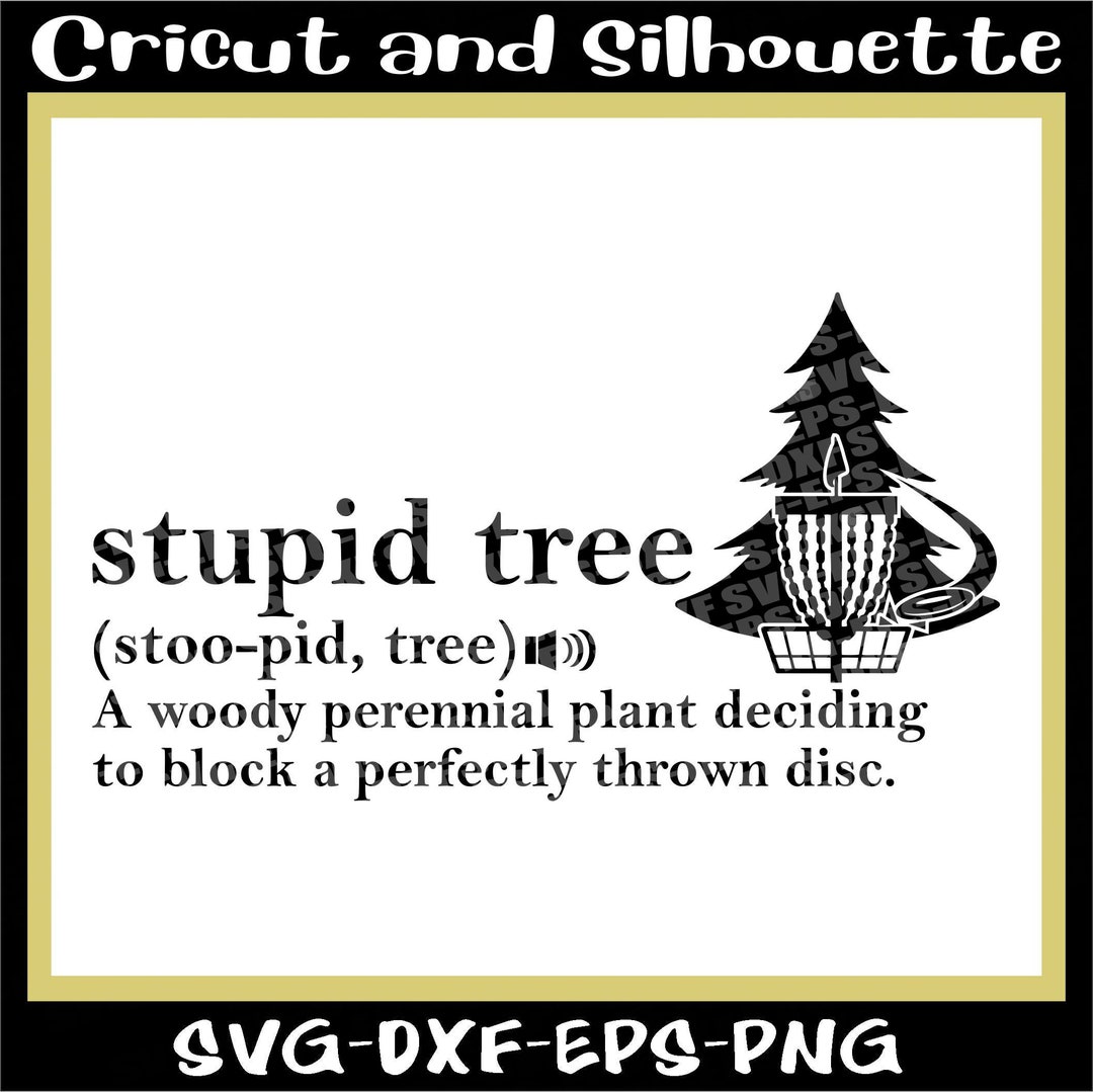 Disc Golf Svg, Disc Golg Svg File "stupid Tree Meaning" Disc Svg, Golf ...